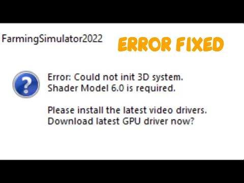 Farming Simulator 22 Error Could Not Init 3D System Shader Model 6.0 Is Required Error Fix