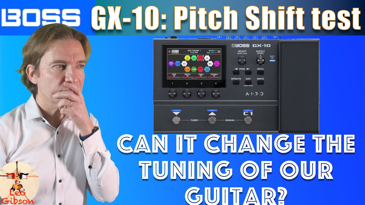 BOSS GX 10 Pitch Shift / Tuning Change capabilities: is it any good ...