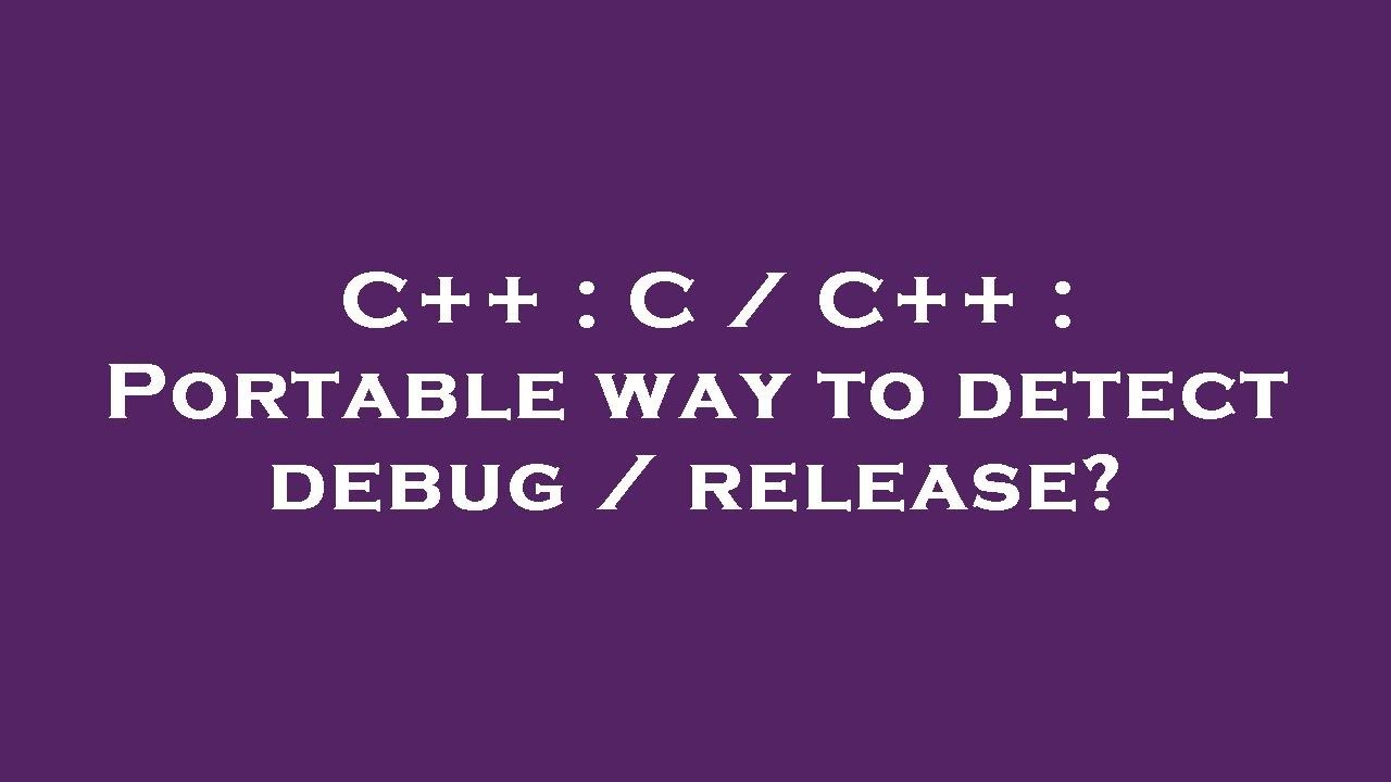 C++ : C / C++ : Portable way to detect debug / release? - YouTube