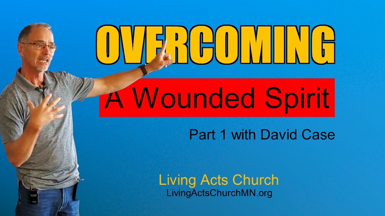Overcoming a Wounded Spirit with David Case part 1 - YouTube