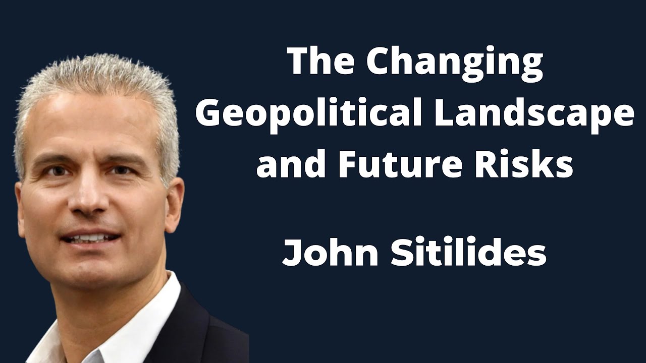 The Changing Geopolitical Landscape and Future Risks with John ...