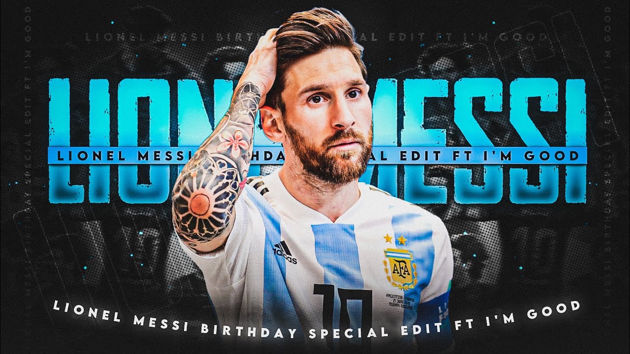 LIONEL MESSI - LIONEL MESSI BIRTHDAY SPECIAL EDIT STATUS | LIONEL MESSI ...