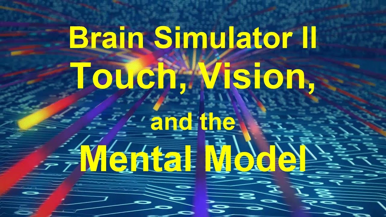 Adding Touch, Vision and a Mental Model to the Brain Simulator II - YouTube