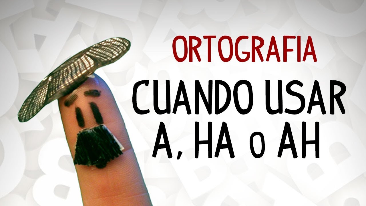 Spanish spelling A, HA, AH, when use each in Spanish writting - YouTube