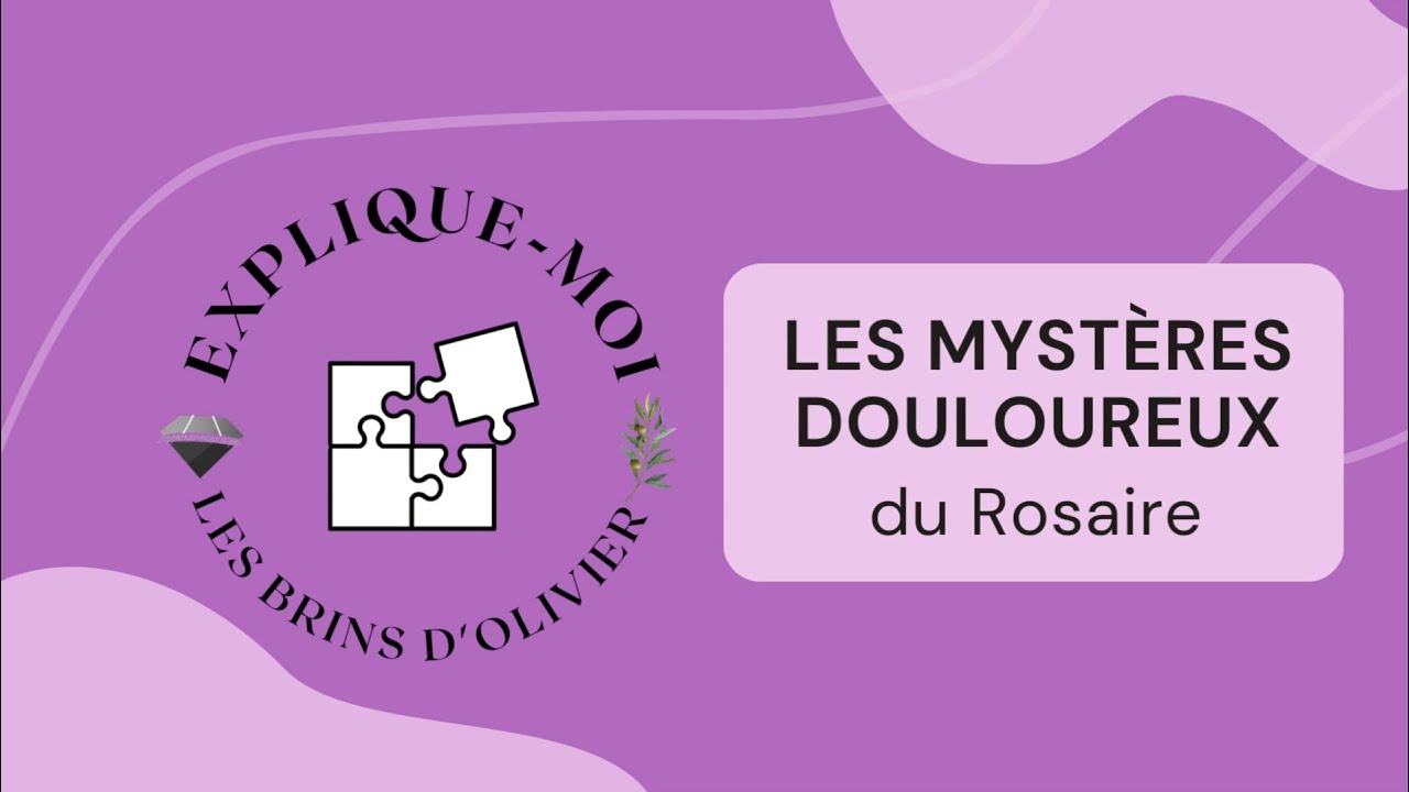 Explique-moi les Mystères douloureux Rosaire : Agonie Flagellation ...