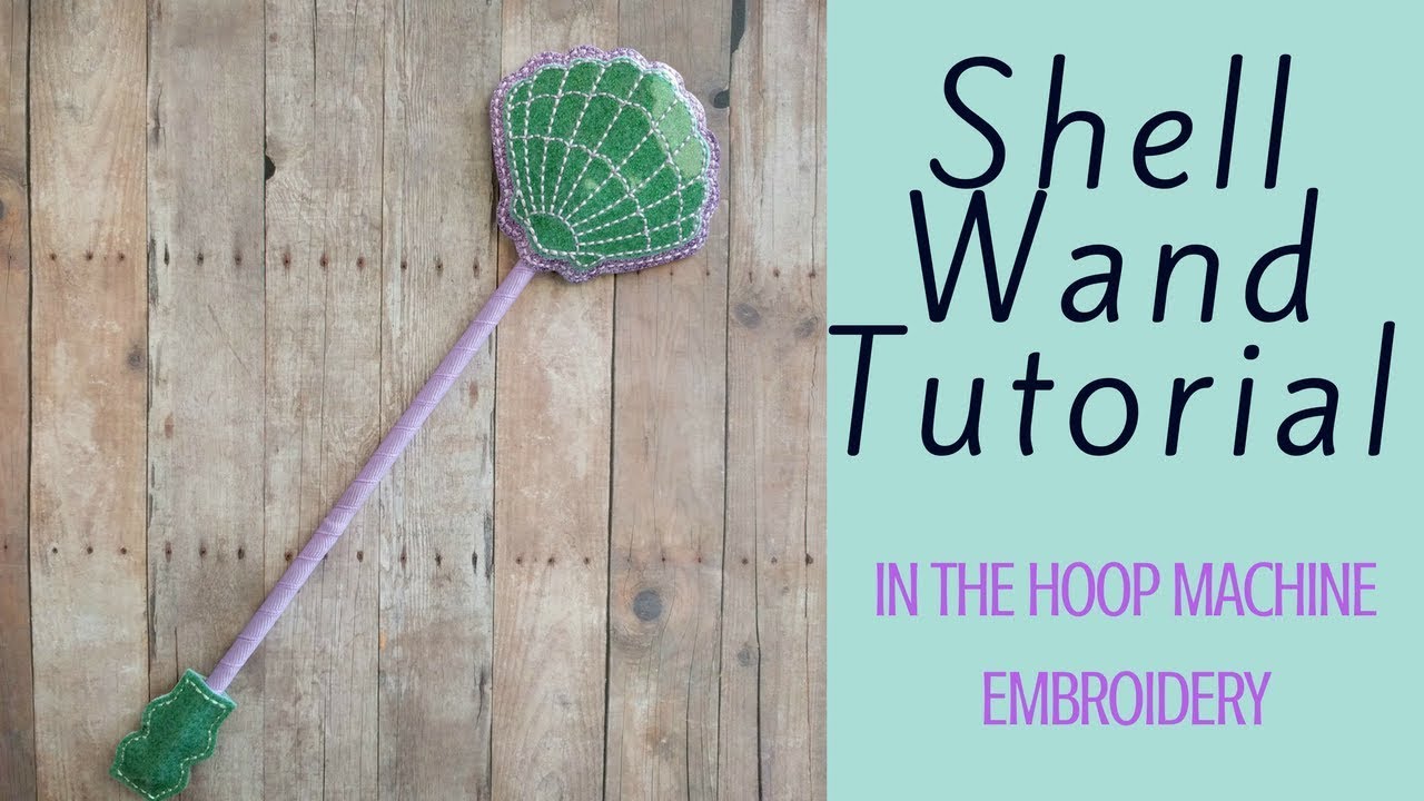 Shell Wand Tutorial | In the Hoop Embroidery | AKA Applique Machine ...