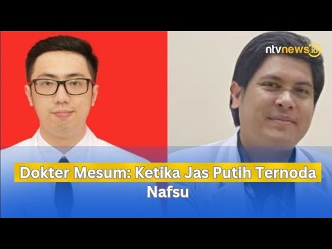 Dokter Mesum: Ketika Jas Putih Ternoda Nafsu | NTVNEWSID