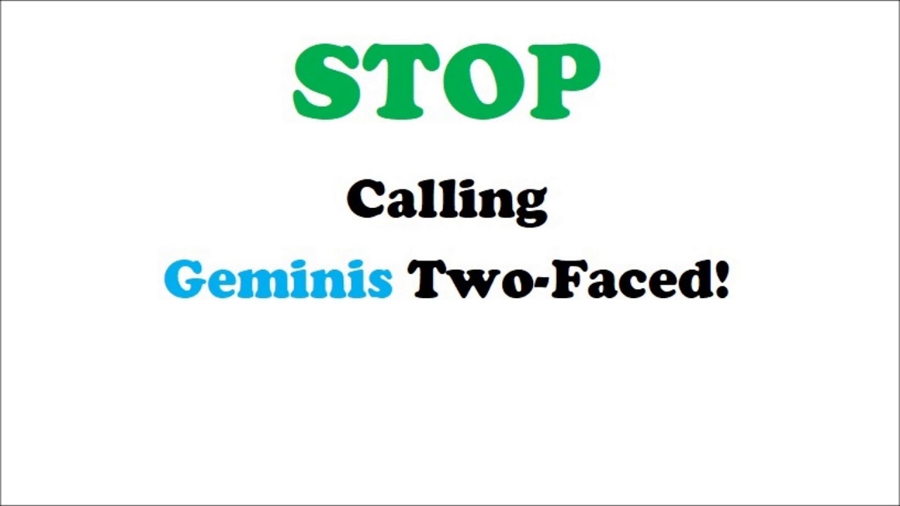 Stop Calling Geminis Two Faced - YouTube