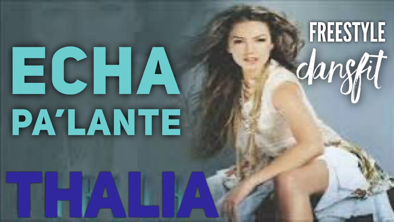 Echa Pa’Lante - @Thalia - Freestyle DansFit - Choreography - Dance ...
