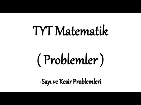 TYT Matematik | Problemler - Sayı ve Kesir Problemleri - Konu Anlatımı ve Soru Çözümleri