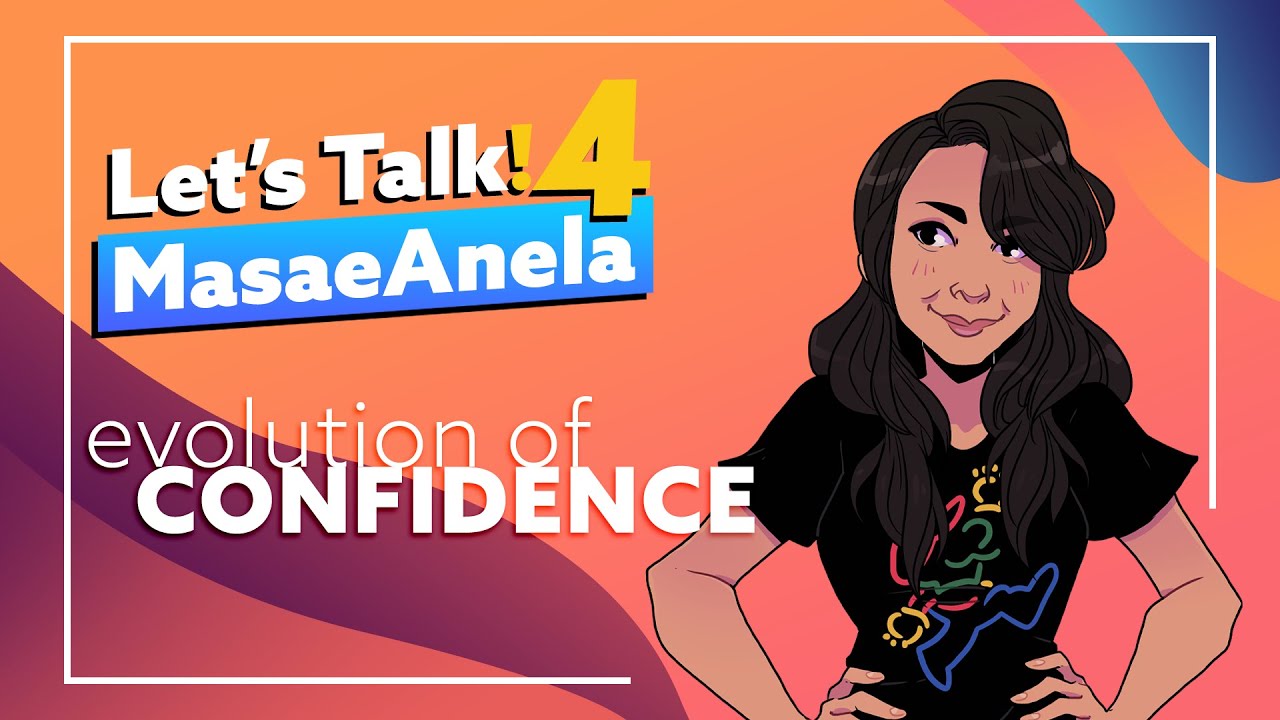 Evolution of Confidence - Let's Talk! 4 with MasaeAnela [03] - YouTube