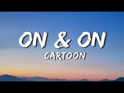 Cartoon, Jéja - On & On (Lyrics) feat. Daniel Levi