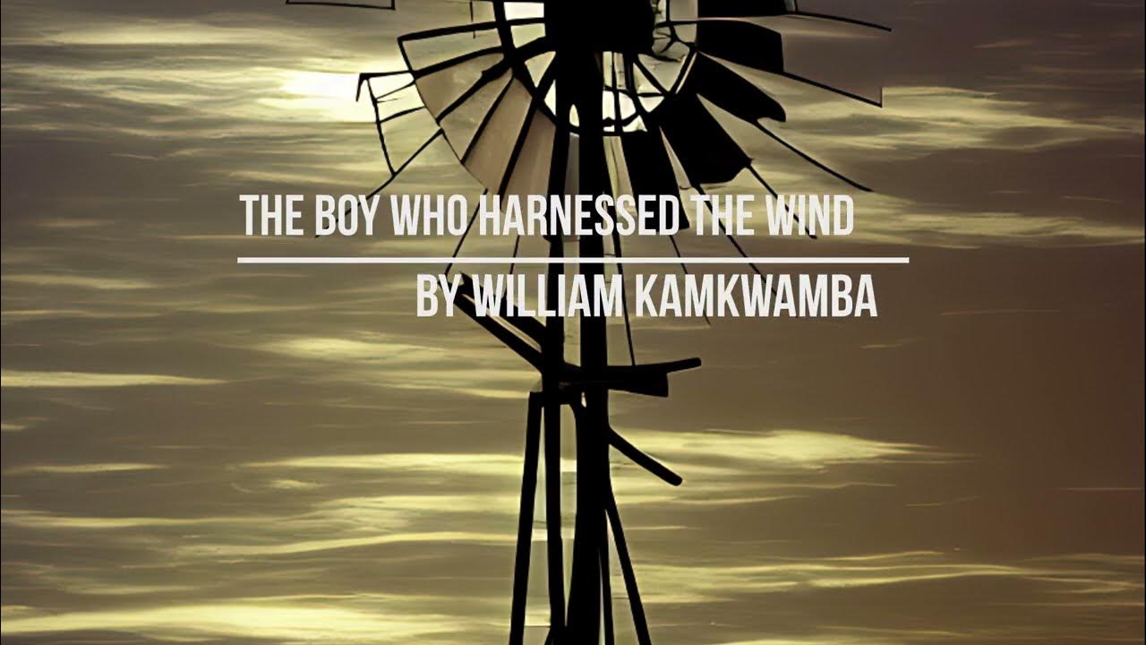 The Boy Who Harnessed the Wind Creating Currents of Electricity and ...