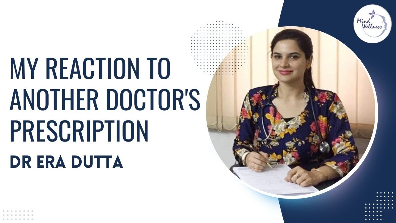 My Reaction To Another Doctor's Prescription | Dr Era Dutta - YouTube