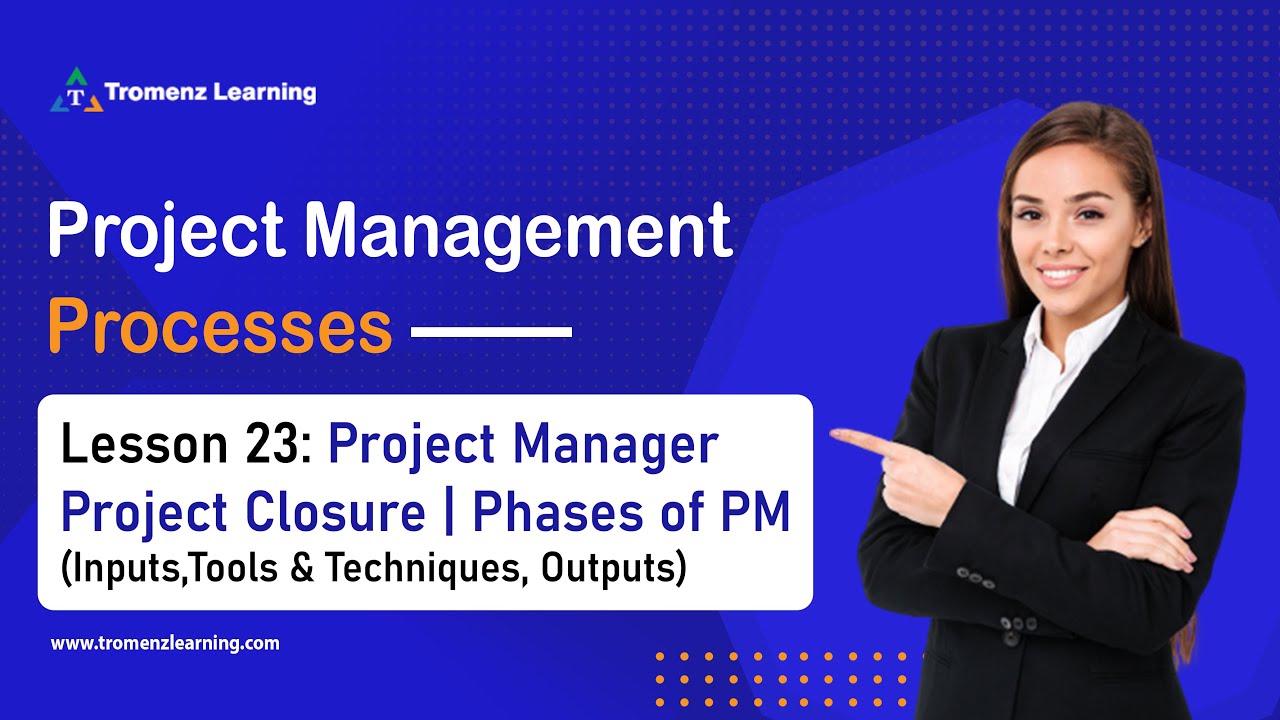 Lesson 23: Project Manager - Project Closure | Close Project or Phase ...