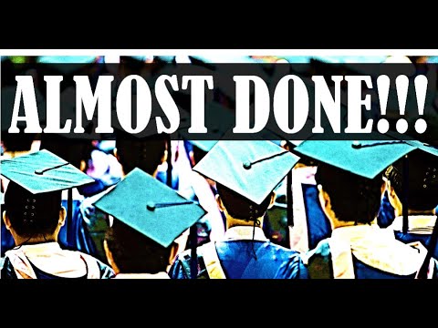 I AM ALMOST DONE WITH COLLEGE BUT I PROBABLY WONT BE GOING TO GRADUATE ...