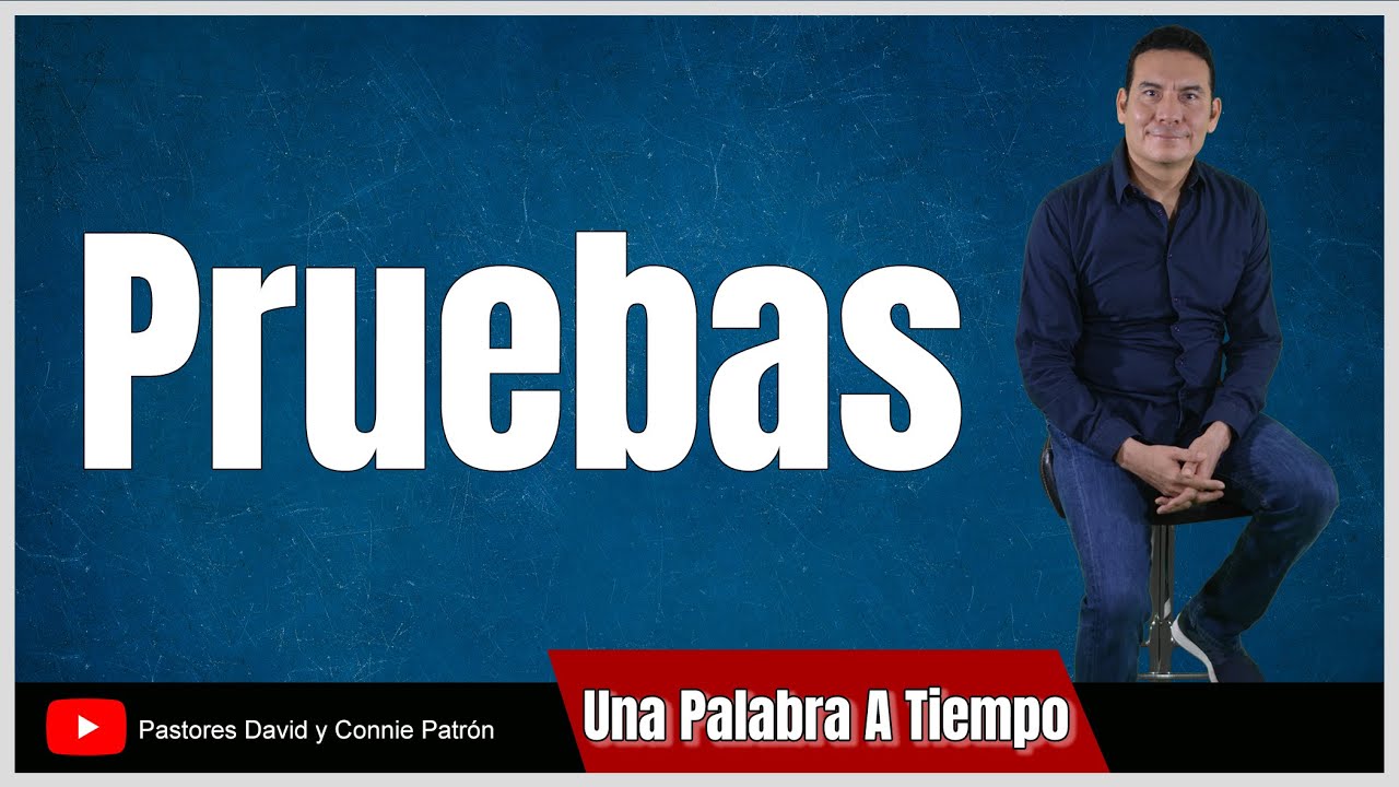 Una Palabra a Tiempo “Pruebas” | Pastor David Patrón - YouTube