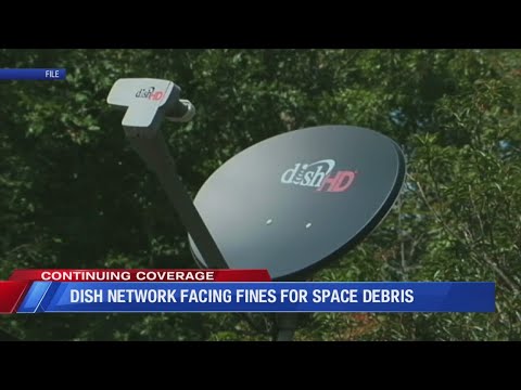 Dish Network facing fines for Space Debris