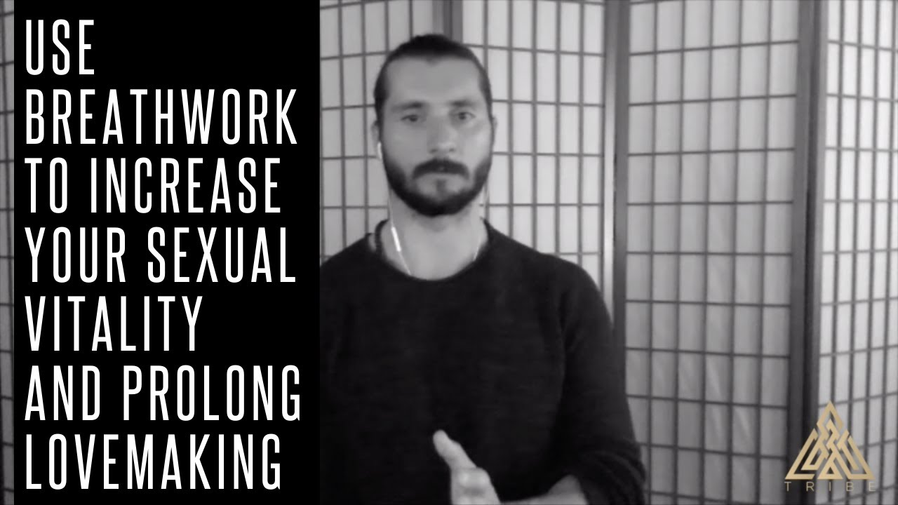 Use Breathwork To Increase Your Sexual Vitality And Prolong Lovemaking