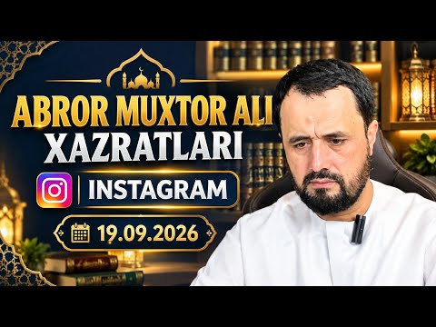 ABROR MUXTOR ALI XAZRATLARI INSTAGRAM 19.09.2026 #abrormuhtoraliy #abror #abrordomla