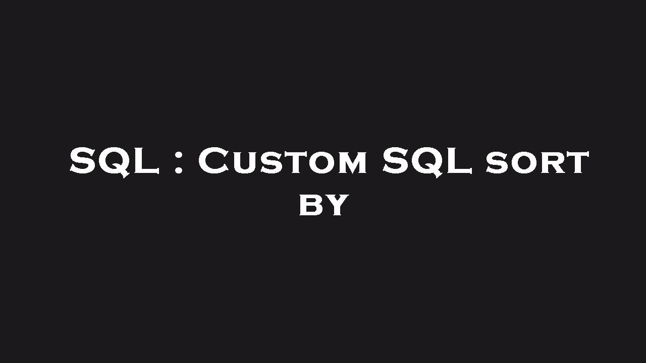 Sql Custom Sql Sort By Youtube