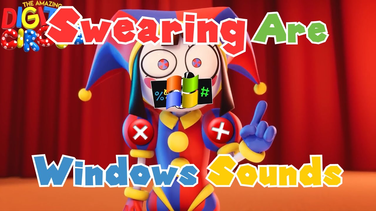 The Amazing Digital Circus but Swearing Are Windows Sounds - YouTube