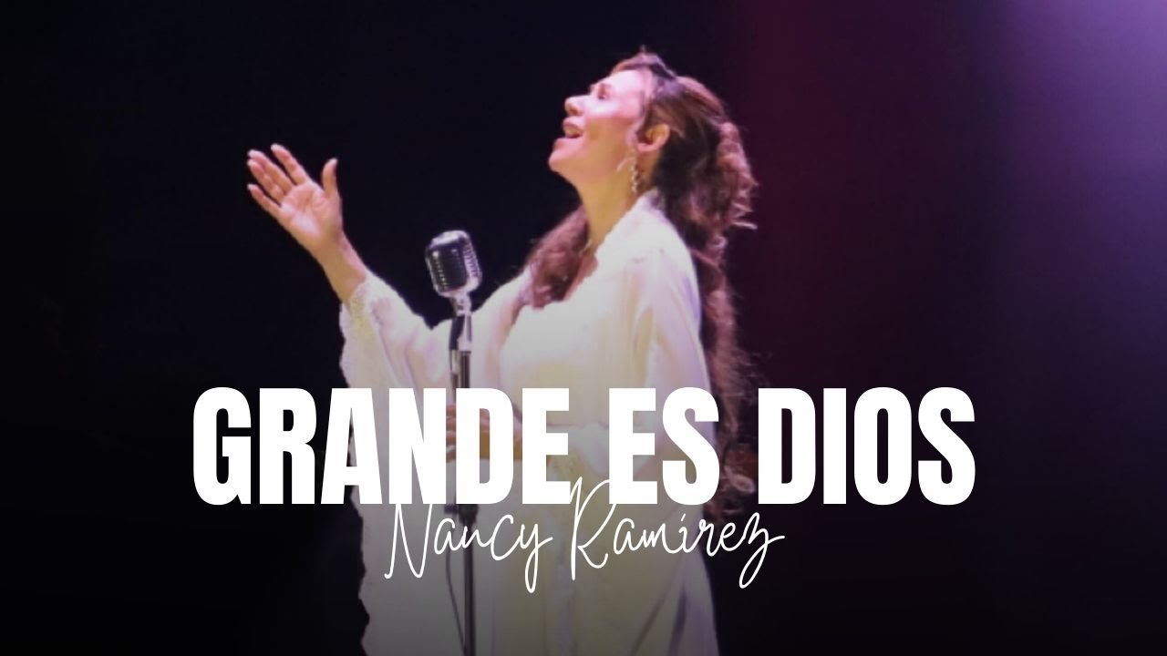 Nancy Ramirez - Grande Es Dios - YouTube