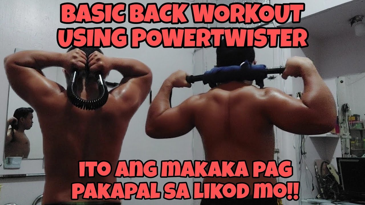 BASIC BACK WORKOUT USING POWERTWISTER / PANG PAKAPAL NG LIKOD / Ronnel ...