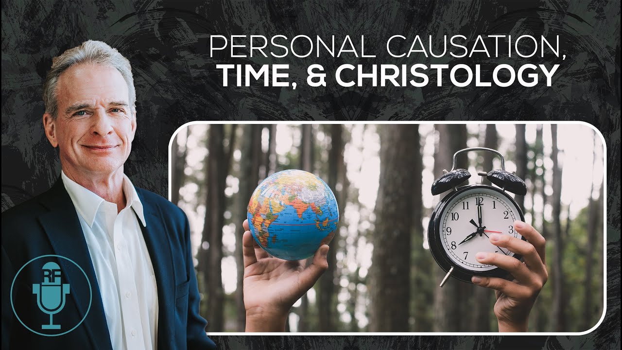 Questions on Personal Causation, Time, and Christology | Reasonable ...