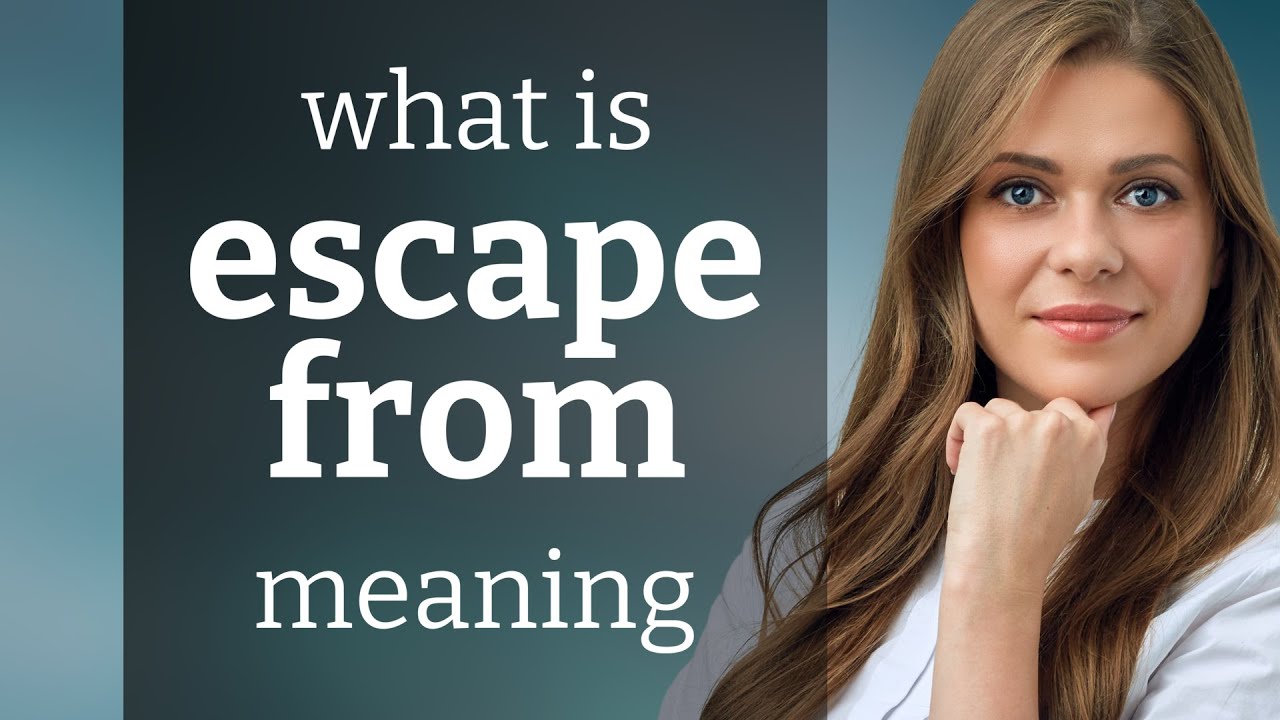 Escape from • what is ESCAPE FROM definition - YouTube