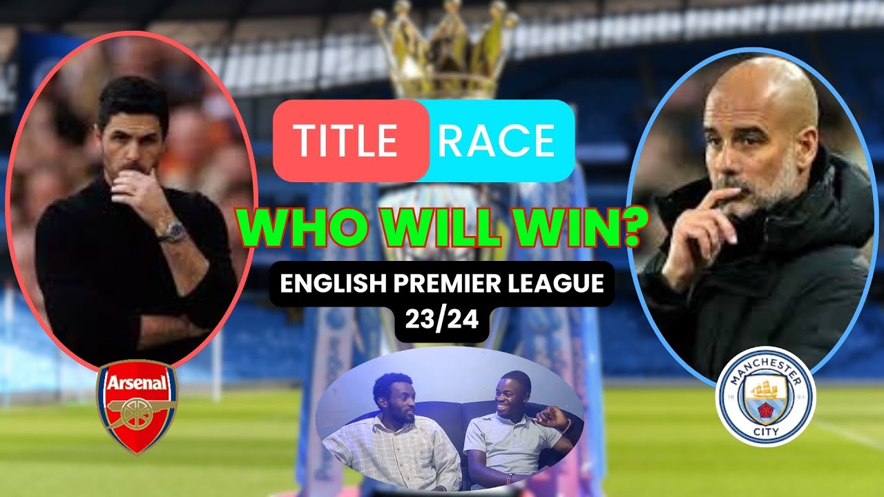 Who Will WIN the Premier league 23/24? Arsenal or Man City? EPL Tips and Predictions ft ...