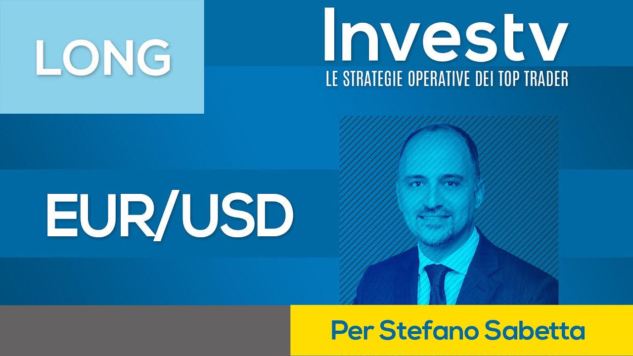 Con Stefano Sabetta l'EUR/USD torna protagonista con una strategia long ...