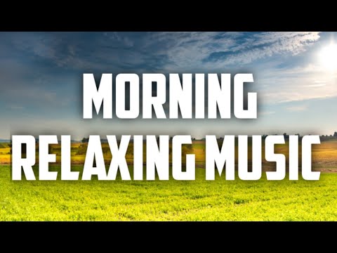 morning relaxing nature sound, morning relaxing music,Morning fresh ...