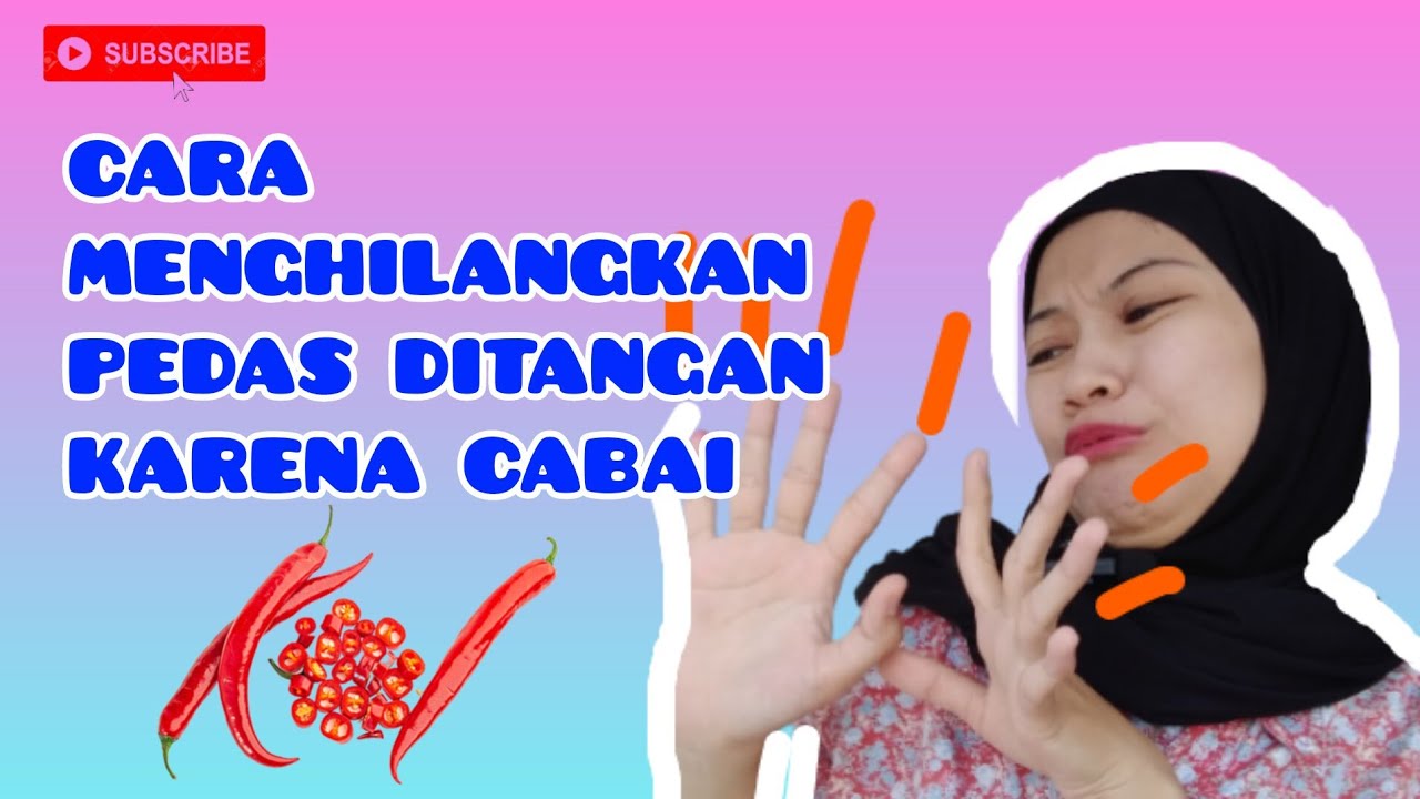 CARA MENGATASI TANGAN PANAS KARENA CABAI | TIPS HILANGKAN PEDAS ...