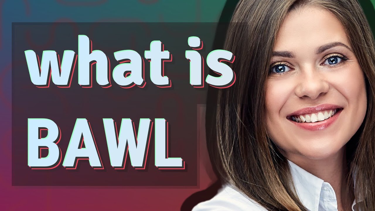 Bawl | meaning of Bawl - YouTube