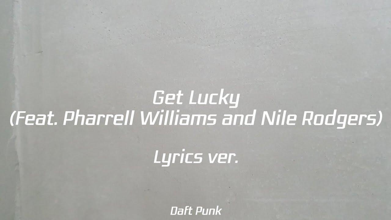 Daft Punk - Get Lucky (Feat. Pharrell Williams and Nile Rodgers) Lyrics ...