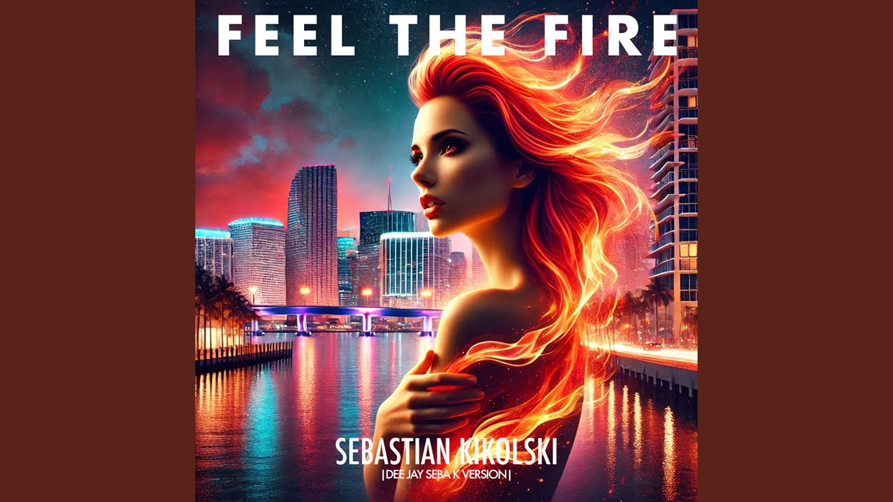 FEEL THE FIRE - YouTube