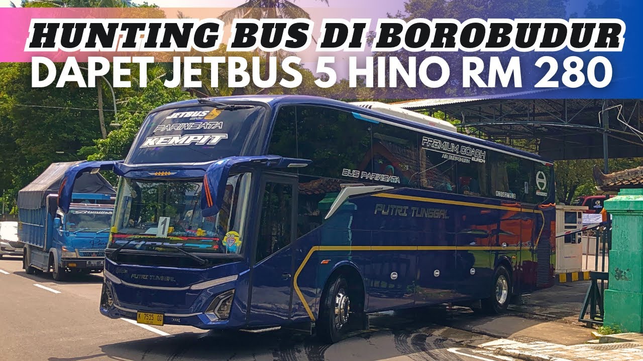 JETBUS 5 SEMAKIN BANYAK | HUNTING BUS BOROBUDUR - YouTube