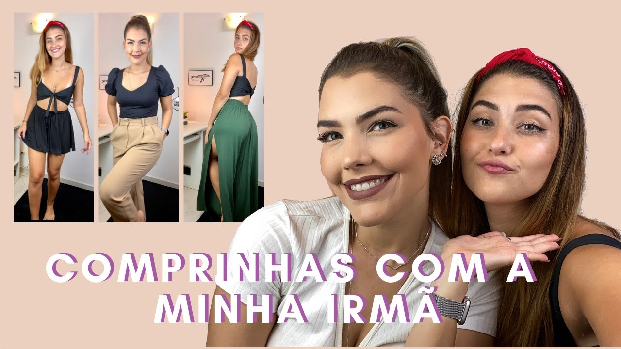 COMPRINHAS COM A MINHA IRMÃ | PROVANDO OS LOOKS - YouTube