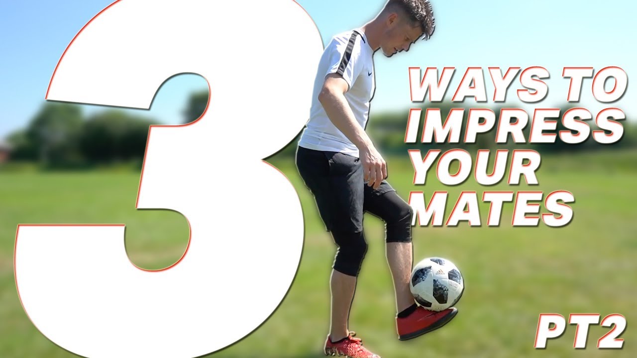 3 Football skills to impress your Mates (Part 2) - YouTube