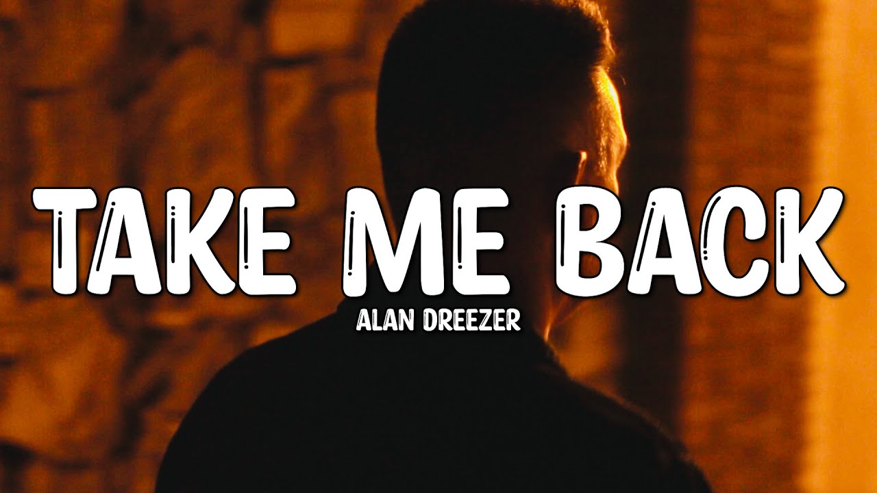 Alan Dreezer - Take Me Back (Lyrics) - YouTube