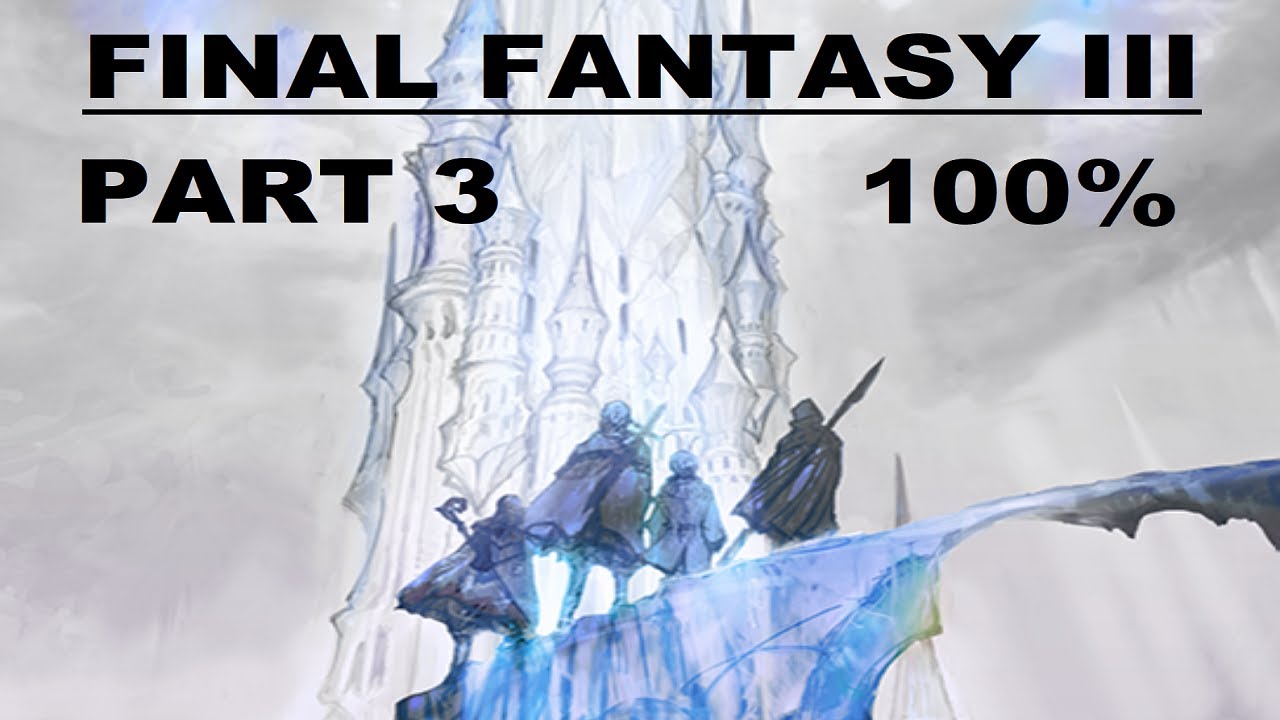 Final Fantasy III (3D Remake) - 100% Playthrough - Part 3 - Mythril ...