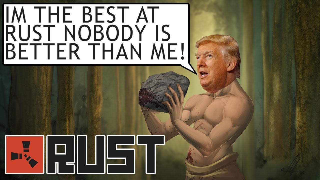 IF DONALD TRUMP PLAYED RUST! Rust Funny Moments #5 - YouTube