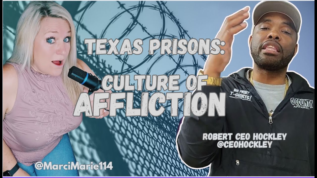 Texas Prisons: Culture of Affliction w/ Robert CEO Hockley - YouTube