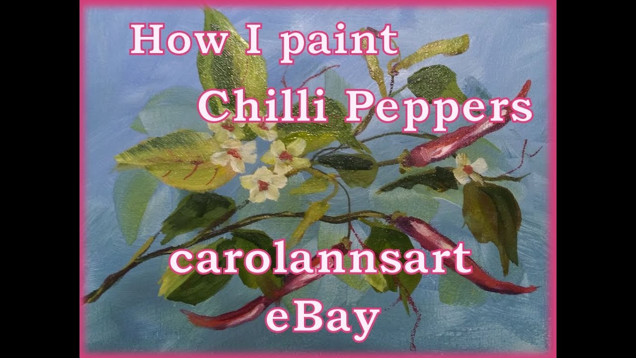 How I Paint Chilli Peppers June 2019 - YouTube
