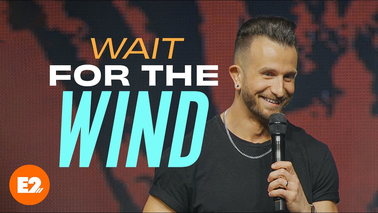 Wait For The Wind | Pastor Jared Ellis | E2 Church - YouTube