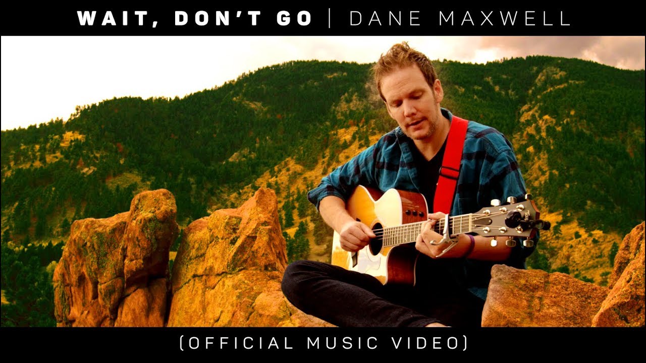 Wait Don't Go - Dane Maxwell (Official Music Video) - YouTube