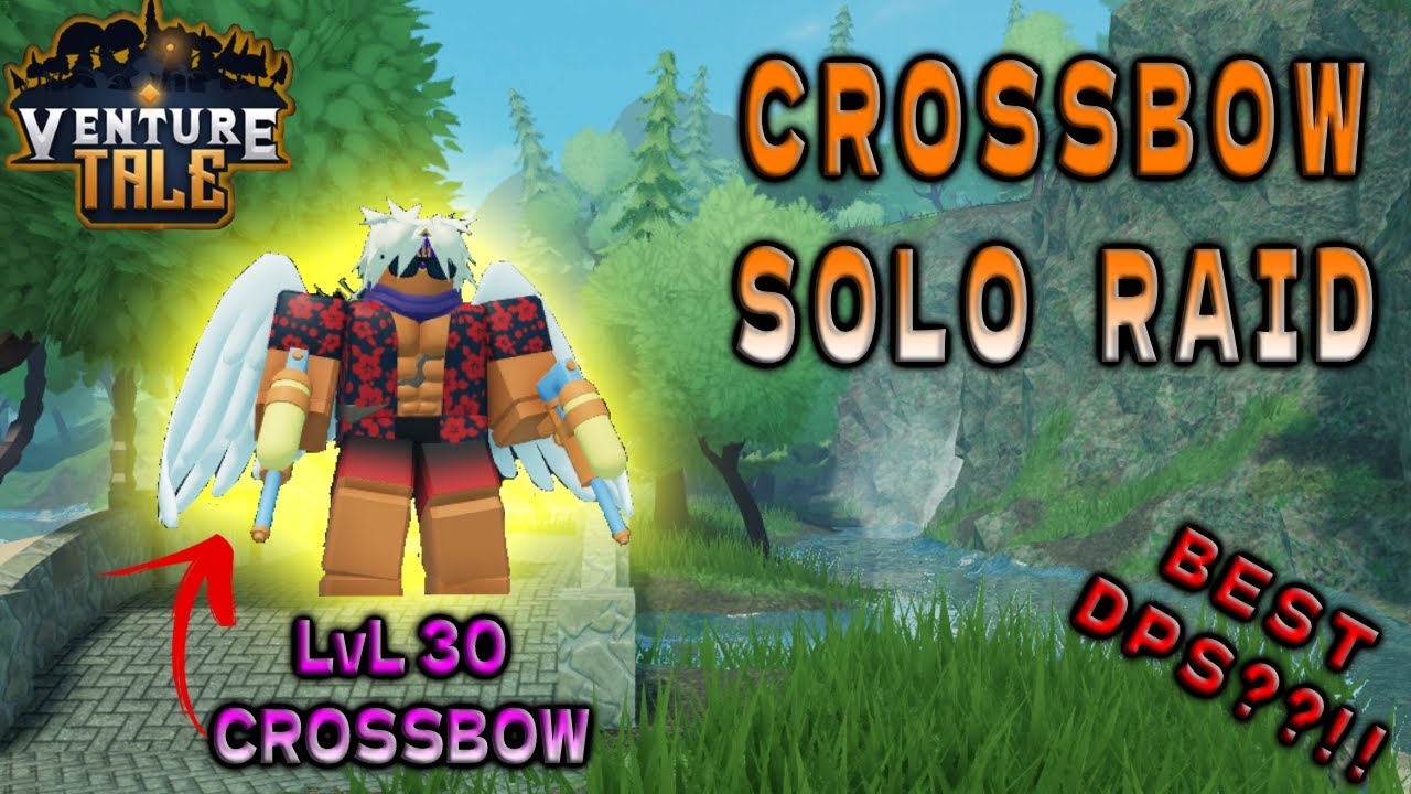 LvL 30 Crossbow - SOLO BANDIT RAID! | Venture Tale | Roblox - YouTube