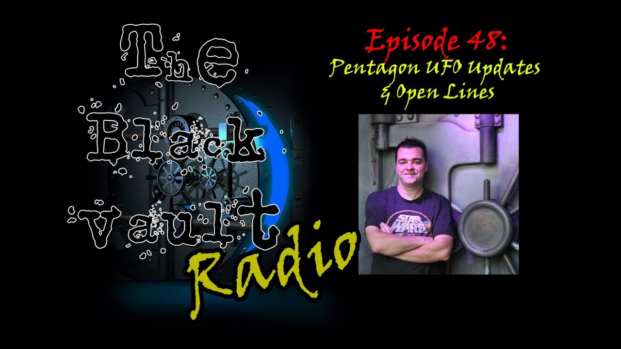 Ep-48 – Pentagon UFO Updates & Open Lines | The Black Vault Radio w ...