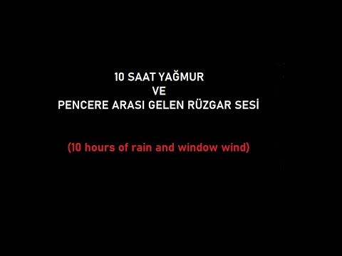 10 SAAT YAĞMUR VE PENCERE ARASI GELEN RÜZGAR SESİ SİYAH EKRAN